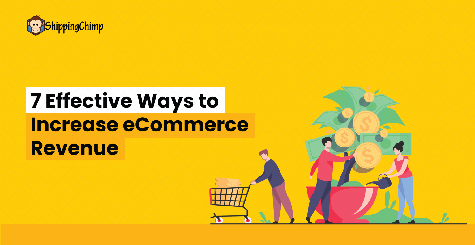 7 Effective Ways to Increase eCommerce Revenue - ShippingChimp