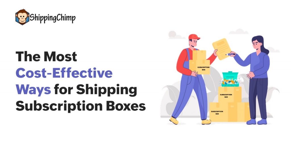 The Most Cost-Effective Ways to Ship Subscription Boxes | ShippingChimp
